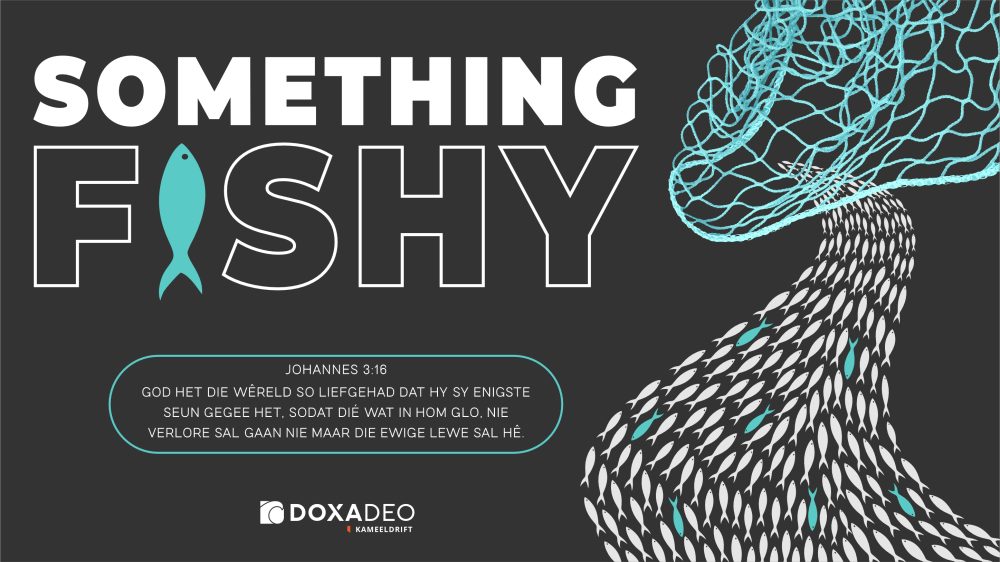 Boodskap: "Something Fishy - deel 3" from Carlos Coveiro - Doxa Deo | Kameeldrift (Pretoria)