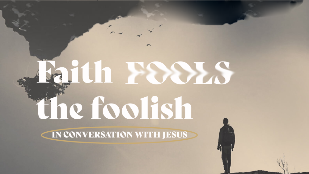 Boodskap: “Faith Fools the Foolish // Week 1 // A Change of Heart ...